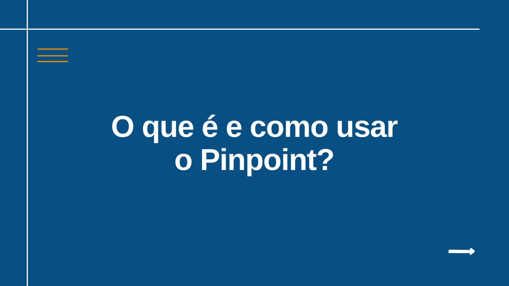 Saiba o que é e como usar o Pinpoint